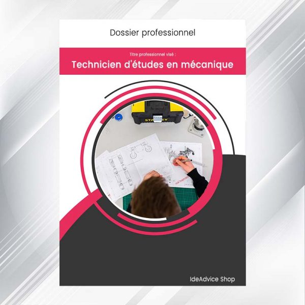 Dossier Professionnel Technicien d'études en mécanique Dossier Professionnel Technicien d'études en mécanique